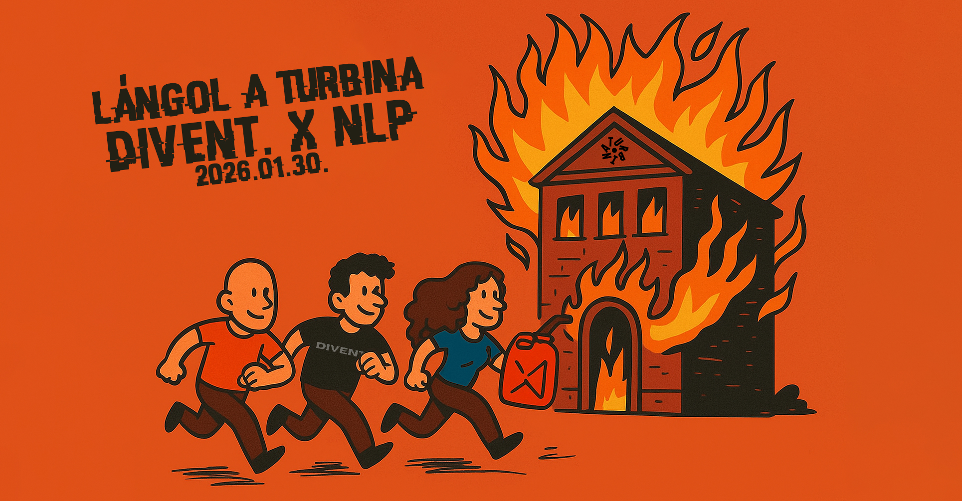 DIVENT. x NLP: Lángol a Turbina | turbinabudapest.hu | Esemény Budapest